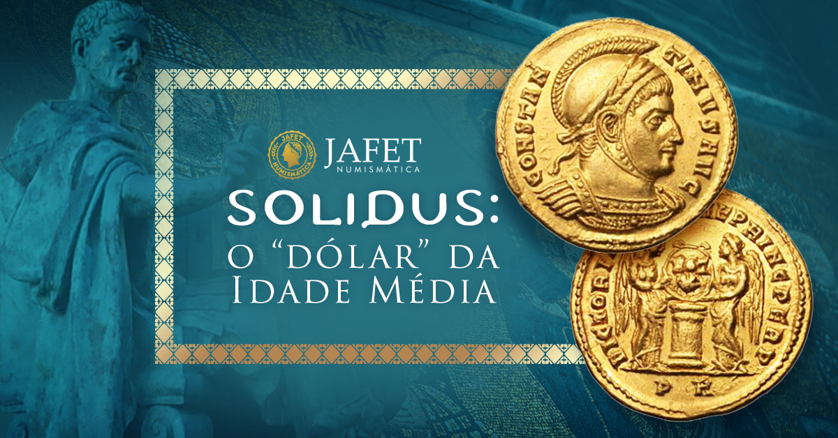 Solidus: uma moeda de ouro estável · Jafet Numismática