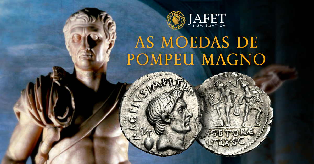 Pompeu Magno: as moedas de um grande general · Jafet Numismática